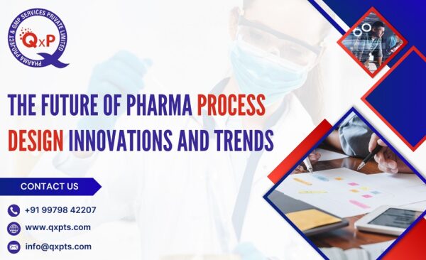 The Future of Pharma Process Design Innovations and Trend